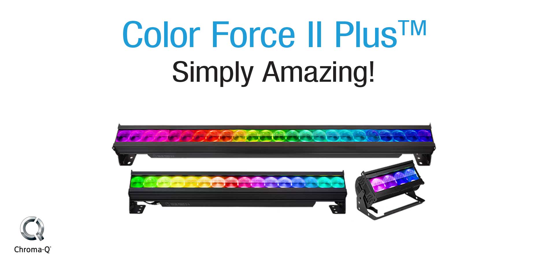 A Bright Future for Chroma-Q’s Force II Family – Simply Amazing!